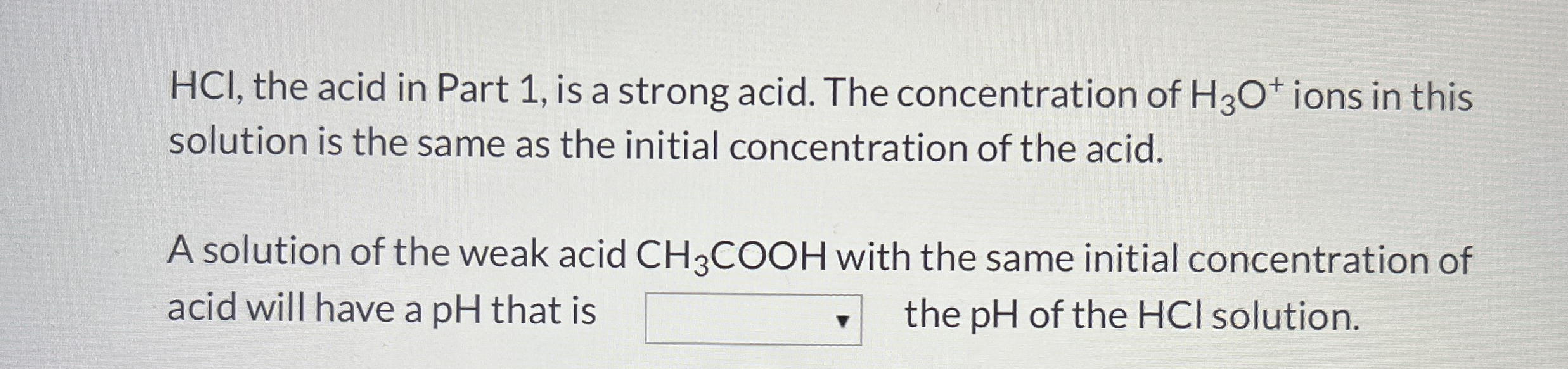 Solved HCl , ﻿the acid in Part 1, ﻿is a strong acid. The | Chegg.com