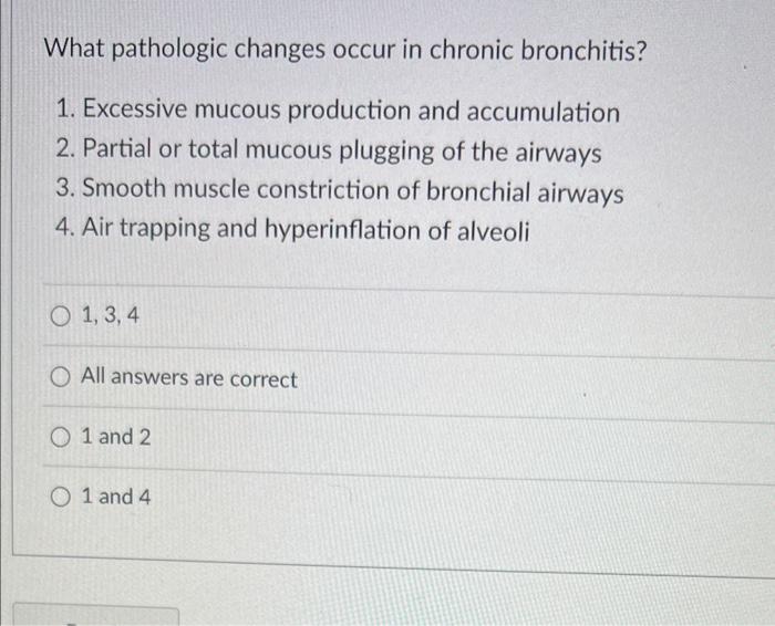 Solved What pathologic changes occur in chronic bronchitis? | Chegg.com
