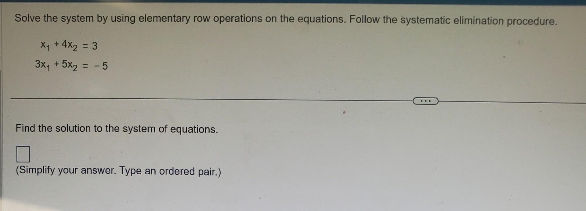 Solved x1+4x23x1+5x2=3=−5 Find the solution to the system of | Chegg.com