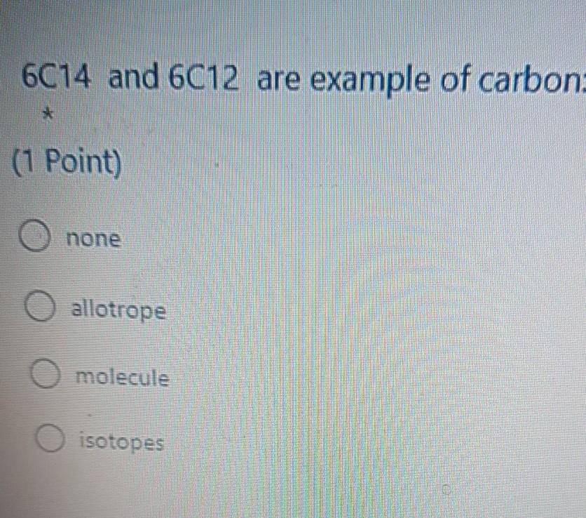 Solved 6C14 and 6C12 are example of carbon: * (1 Point) none | Chegg.com
