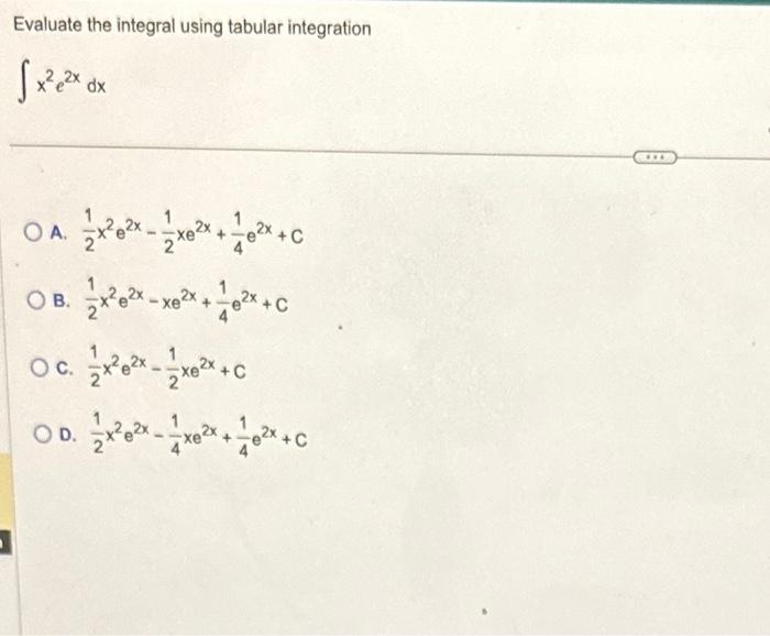 Solved Evaluate the integral using tabular integration | Chegg.com