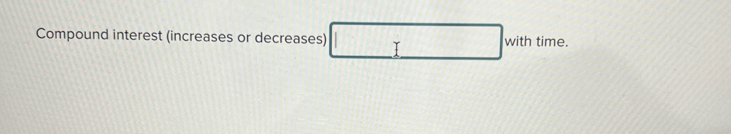 Solved Compound interest (increases or decreases) ﻿with | Chegg.com