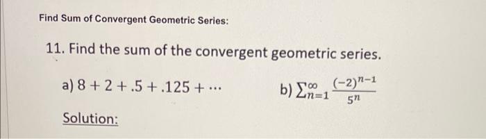 Solved Find Sum of Convergent Geometric Series: 11. Find the | Chegg.com
