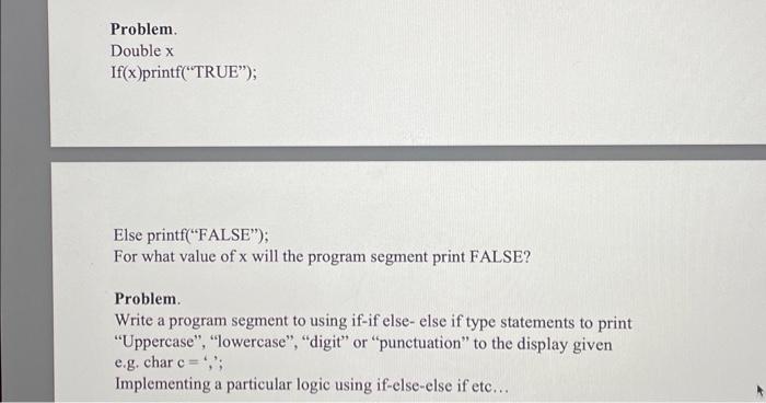 Solved Problem. Double x If(x)printf("TRUE"); Else | Chegg.com