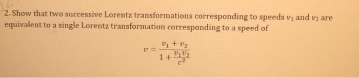 Solved 2 Show That Two Successive Lorentz Transformations