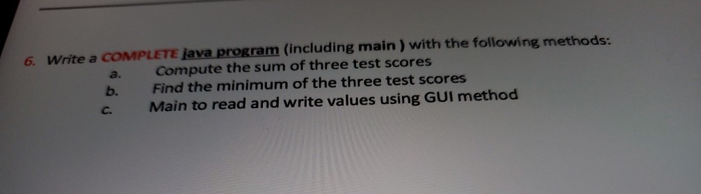 Solved 6. Write a COMPLETE java program (including main ) | Chegg.com