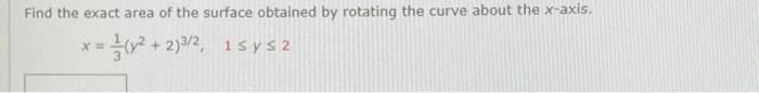 Solved Find the exact area of the surface obtained by | Chegg.com