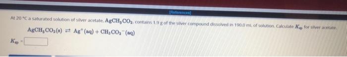 Solved At 20∘C a saturated solution of silver acetate. | Chegg.com