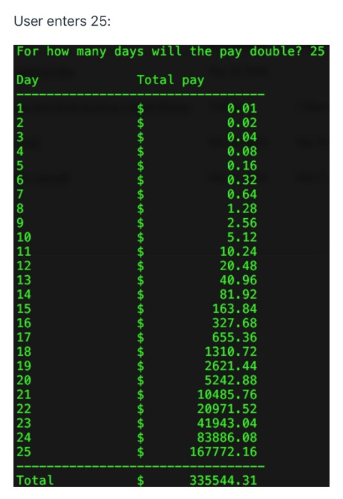 Solved Pennies for Pay Write a Java program that calculates | Chegg.com