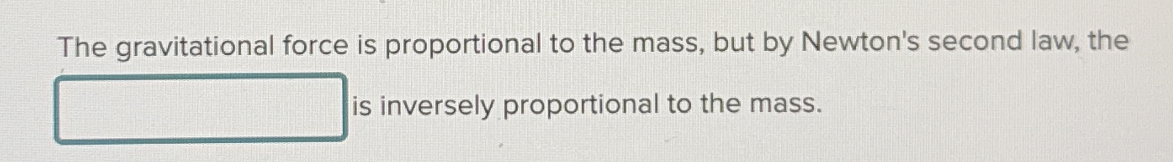 The gravitational force is proportional to the mass, | Chegg.com