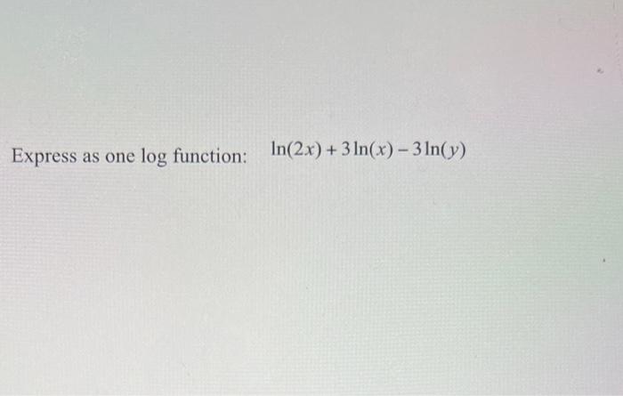 Solved ln(2x)+3ln(x)−3ln(y) | Chegg.com