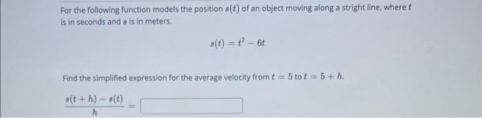 Solved For the following function models the position s(t) | Chegg.com
