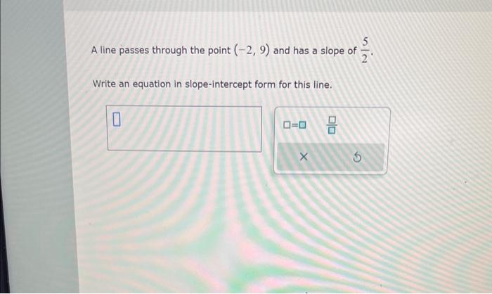 Solved A line passes through the point (−2,9) and has a | Chegg.com