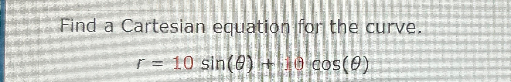Solved Find a Cartesian equation for the | Chegg.com