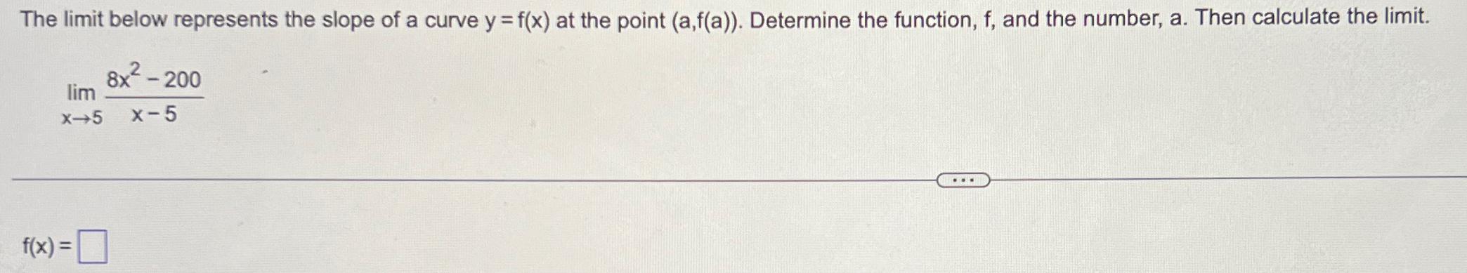 Solved The limit below represents the slope of a curve | Chegg.com