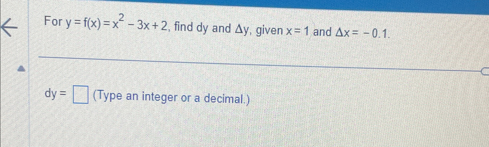 Solved For y=f(x)=x2-3x+2, ﻿find dy ﻿and Δy, ﻿given x=1 ﻿and | Chegg.com
