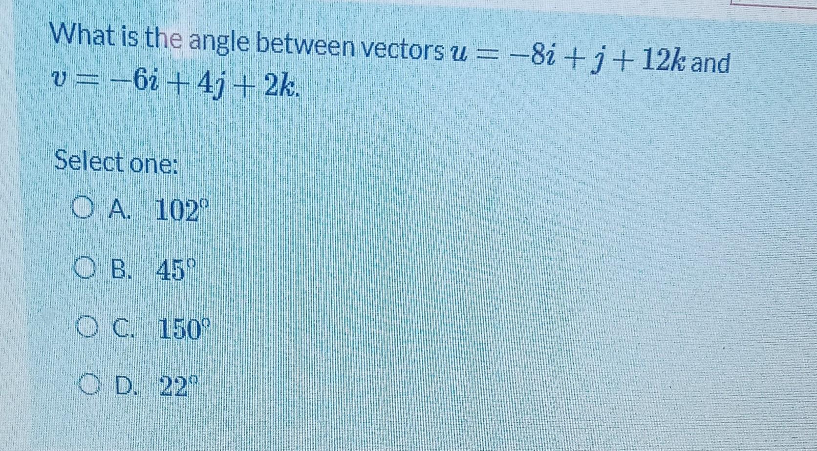 Solved What is the angle between vectors u=−8i+j+12k and | Chegg.com