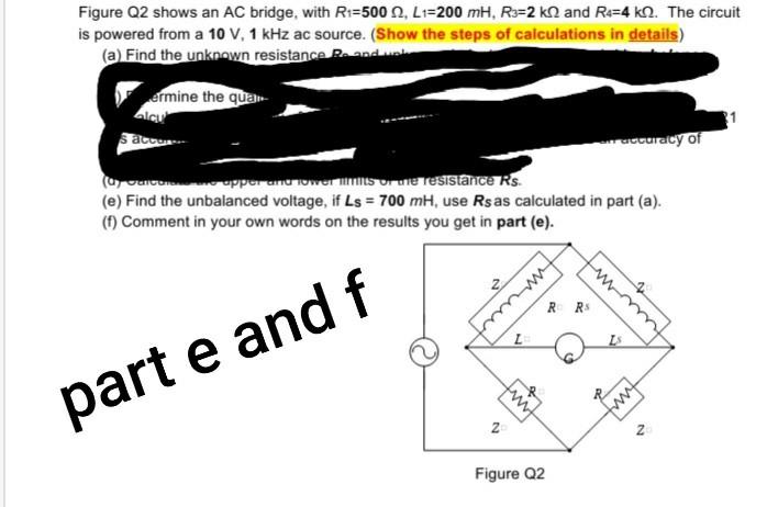 Solved Figure Q2 shows an AC bridge, with R=5002, L1=200 mH, | Chegg.com