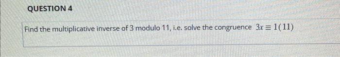 Solved Find the multiplicative inverse of 3 modulo 11 , i.e. | Chegg.com