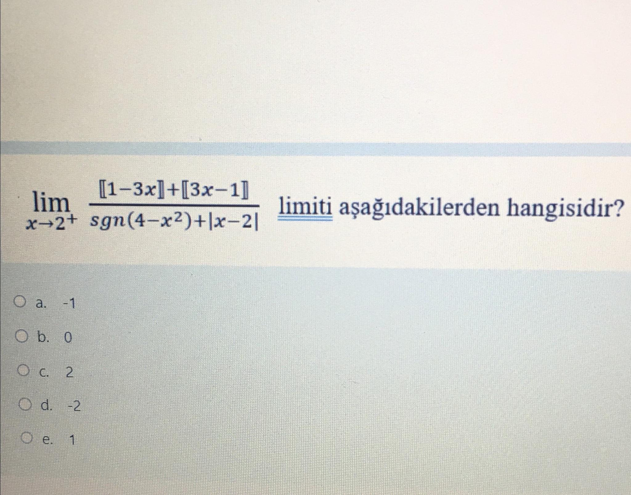 Solved limx→2+([[)1-3x(]])+([[)3x-1(]])sgn(4-x2)+|x-2| | Chegg.com
