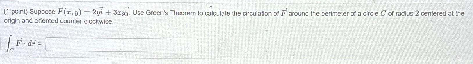 Solved (1 ﻿point) ﻿Suppose vec(F)(x,y)=2yvec(i)+3xyj. ﻿Use | Chegg.com