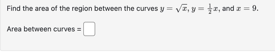 Solved Find the area of the region between the curves | Chegg.com