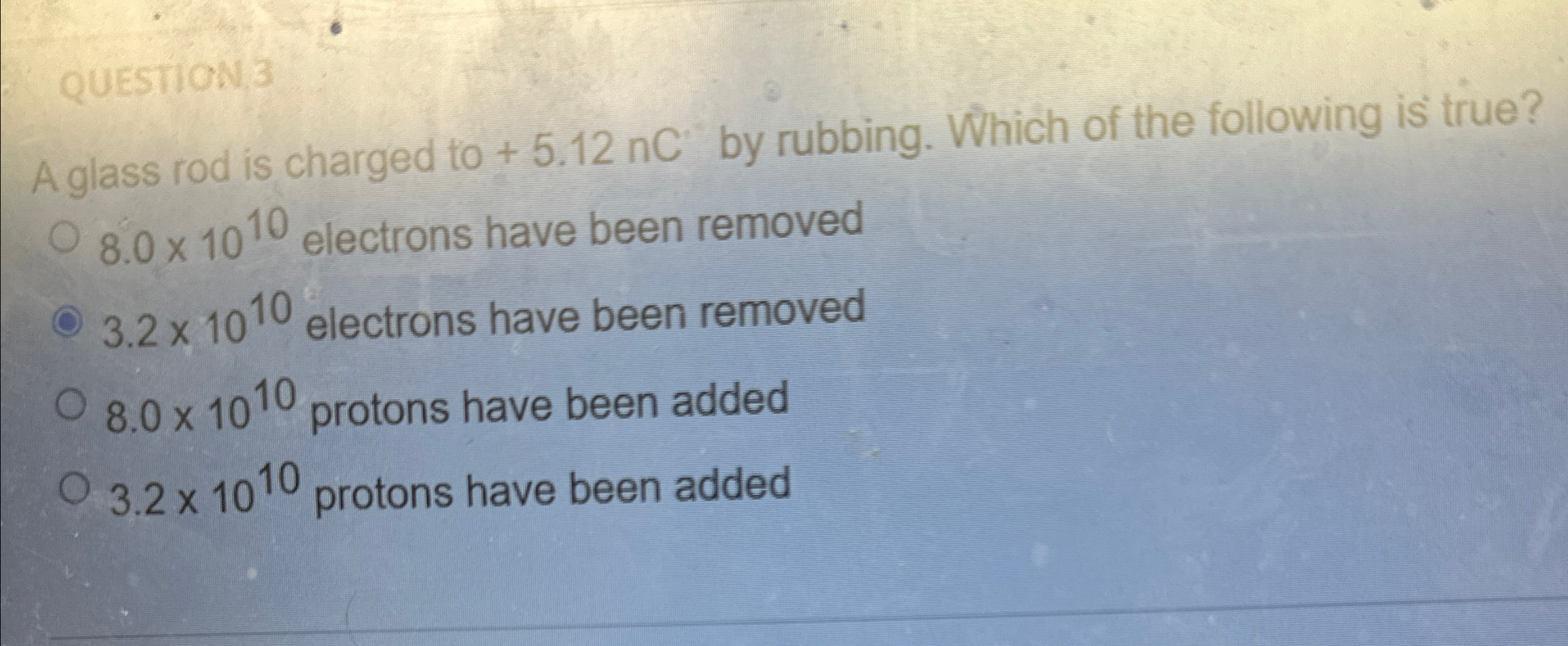 Solved QUESTION 3A glass rod is charged to +5.12nC ﻿by | Chegg.com