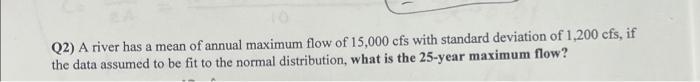 Solved Q2) A river has a mean of annual maximum flow of | Chegg.com