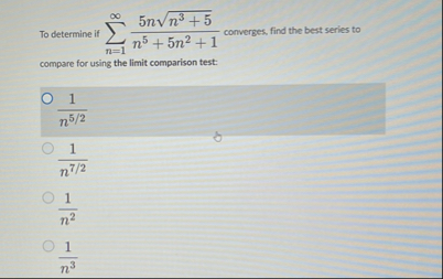 Solved To determine if ∑n=1∞5nn3 52n5 5n2 1 ﻿converges. find | Chegg.com