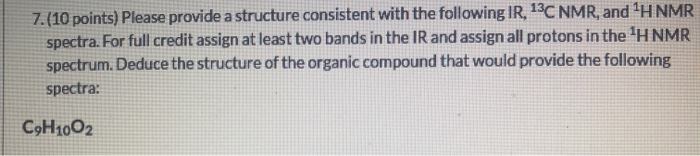 Solved 7. (10 points) Please provide a structure consistent | Chegg.com