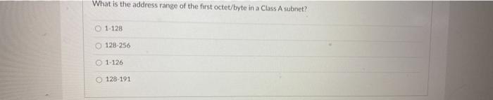 Solved What is the address range of the first octet/byte in | Chegg.com