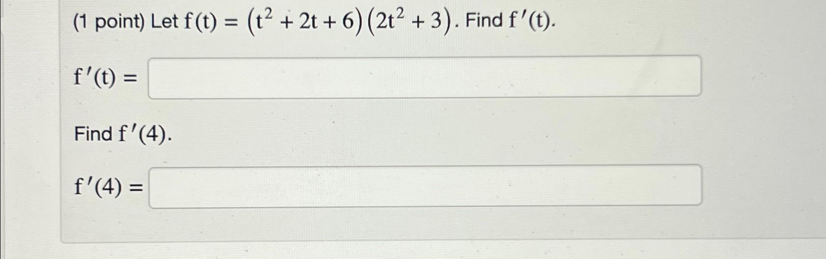 Solved Point ﻿let F T T2 2t 6 2t2 3 ﻿find