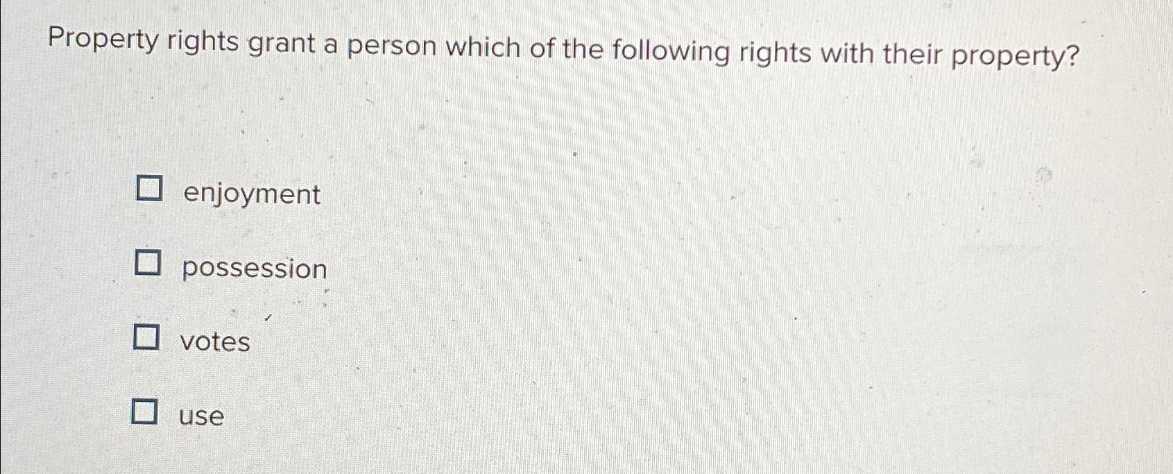 Solved Property rights grant a person which of the following | Chegg.com