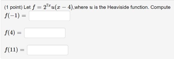 (1 point) Let f=27xu(x−4), where u is the Heaviside | Chegg.com