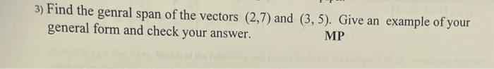 Solved 3) Find the genral span of the vectors (2,7) and | Chegg.com