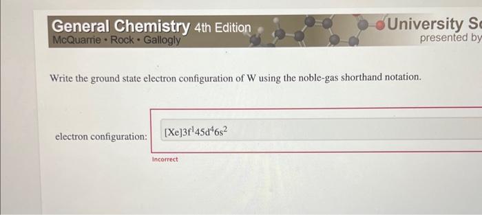 Solved Write the ground state electron configuration of W | Chegg.com