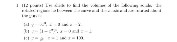 Solved 1. (12 points) Use shells to find the volumes of the | Chegg.com