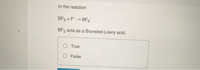Solved In the reaction BF3 + F +BF4 BF3 acts as a | Chegg.com