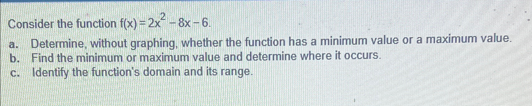 Solved Consider the function f(x)=2x2-8x-6a. ﻿Determine, | Chegg.com