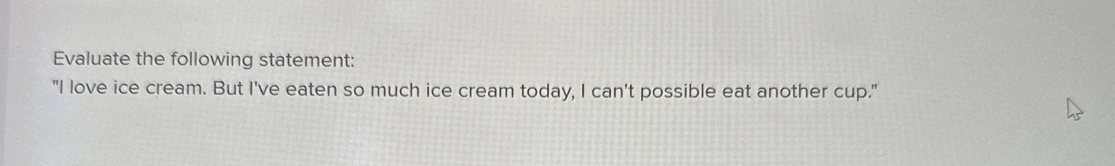 Solved Evaluate the following statement:"I love ice cream. | Chegg.com