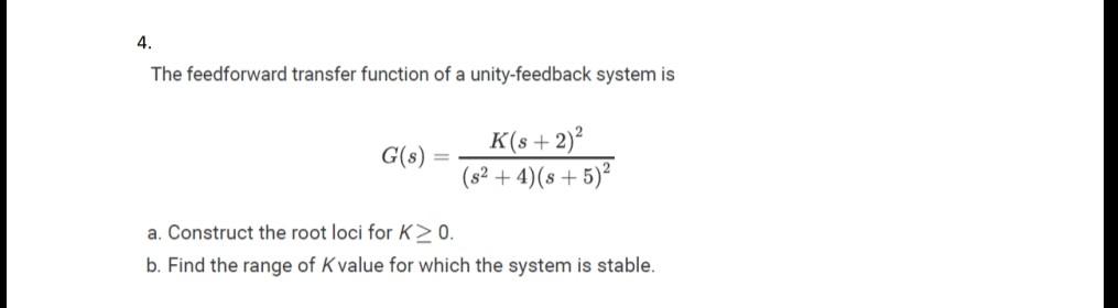 Solved 4. The feedforward transfer function of a | Chegg.com