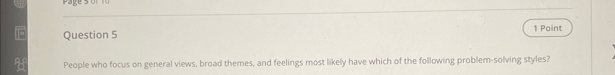 Solved Question 5People who focus on general views, broad | Chegg.com