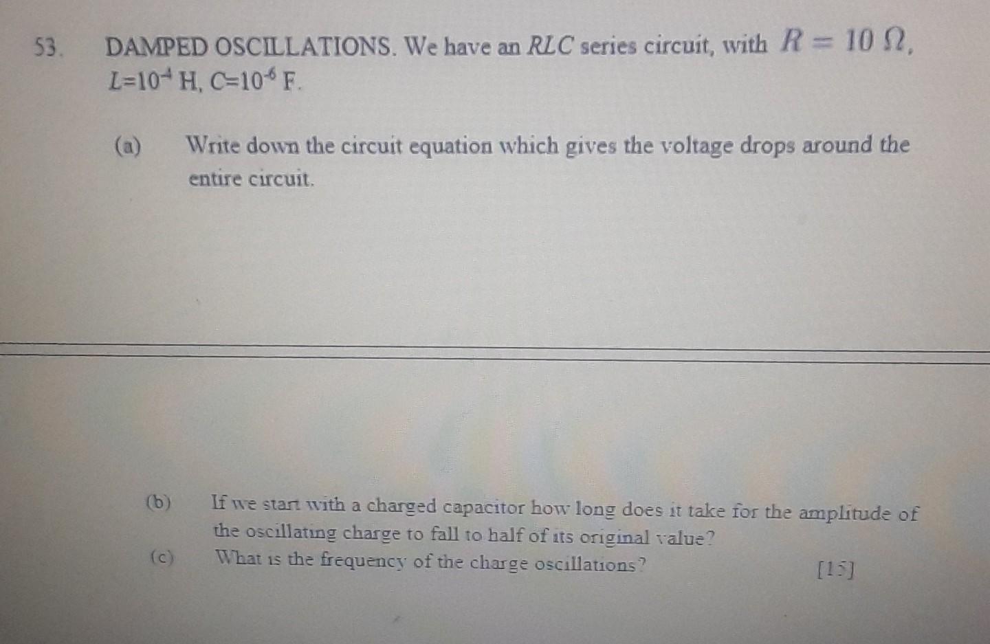 Solved 53. DAMPED OSCILLATIONS. We have an RLC series | Chegg.com