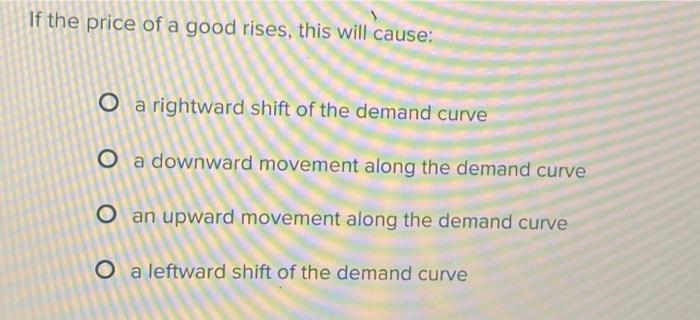 Solved If the price of a good rises, this will cause: a | Chegg.com