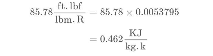 Solved 85.78lbm⋅Rft.lbf=85.78×0.0053795=0.462kg.kKJ | Chegg.com