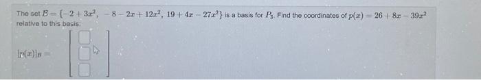 Solved The set B={−2+3x2,−8−2x+12x2,19+4x−27x2} is a basis | Chegg.com