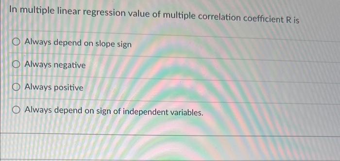 Solved In multiple linear regression value of multiple | Chegg.com