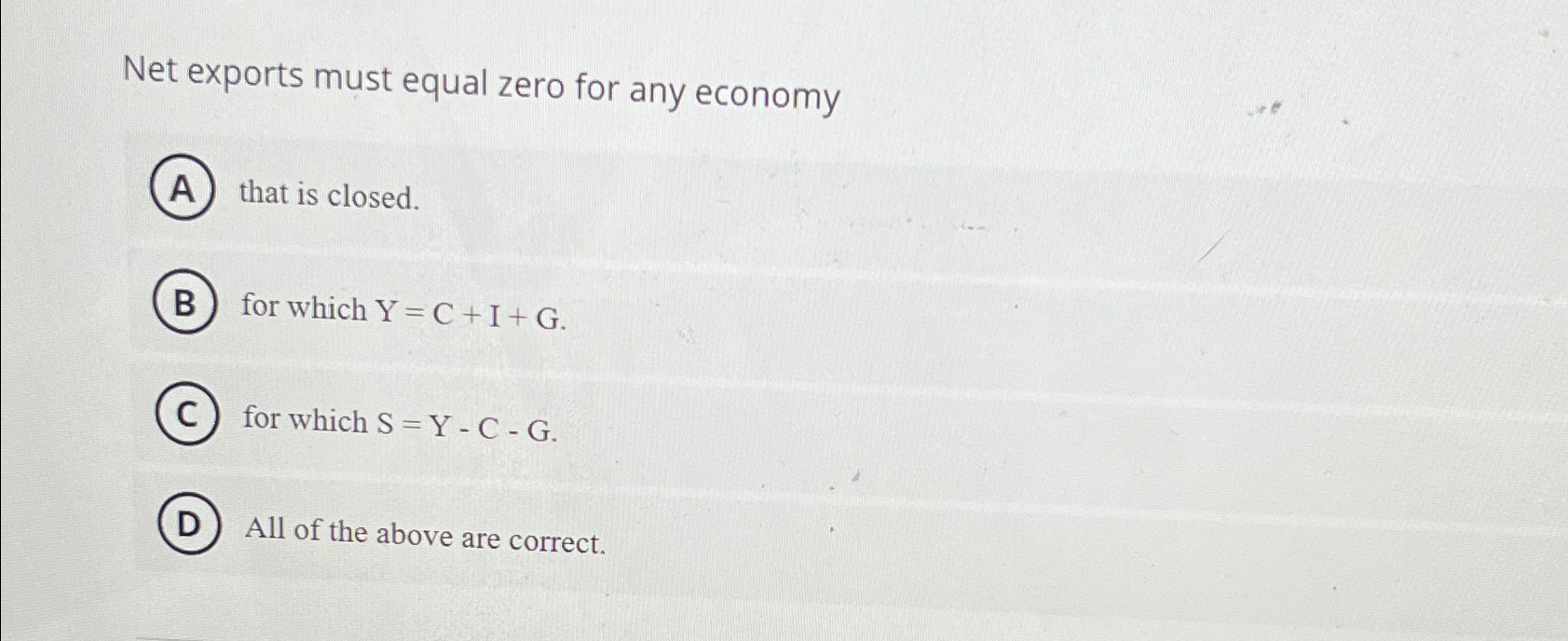 Solved Net exports must equal zero for any economythat is | Chegg.com