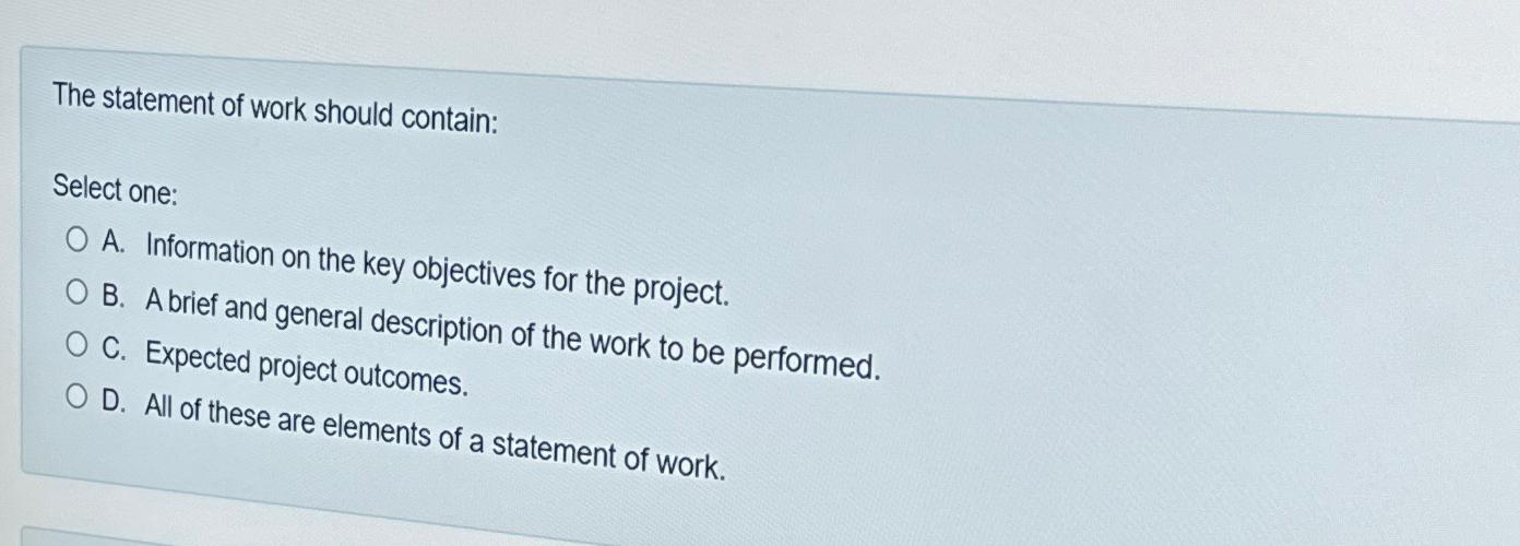 Solved The statement of work should contain:Select one:A. | Chegg.com