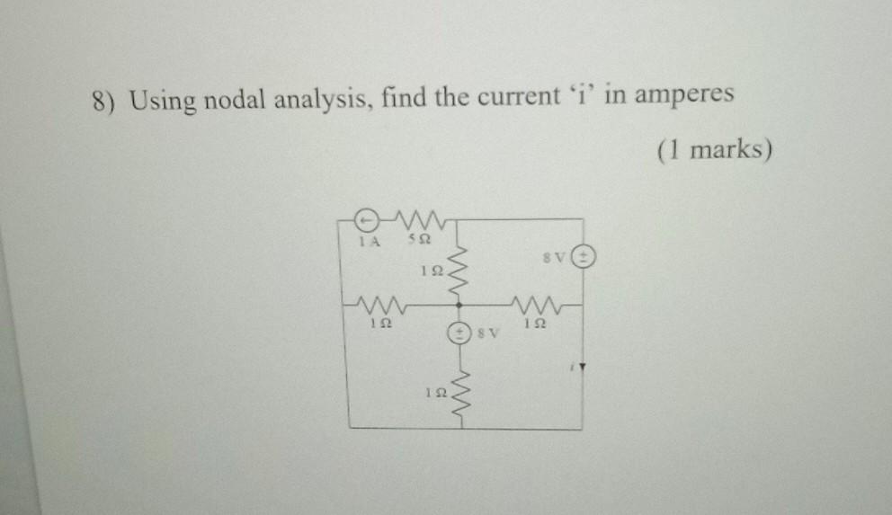 Solved 8) Using nodal analysis, find the current ' i ' in | Chegg.com